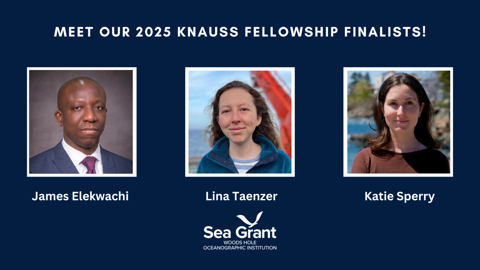 2025 Knauss Fellowship Finalists - WHOI Sea Grant